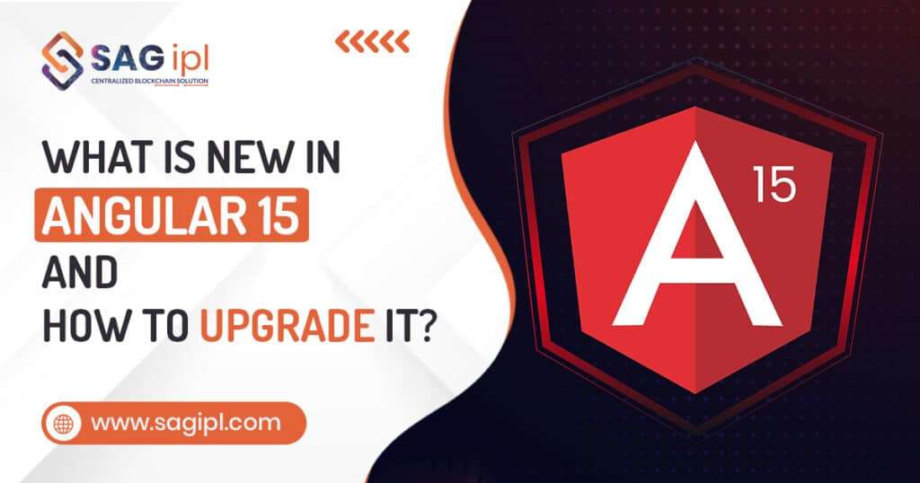 What's New in Angular 15 Features & How to Upgrade it?