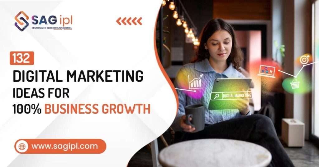 132 Digital Marketing Ideas for 100% Business Growth