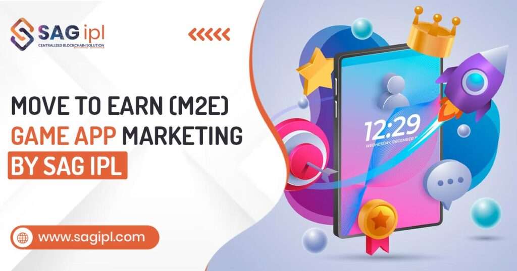 Move To Earn (M2E) Game App Marketing Services by SAG IPL